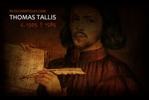 Thomas Tallis (c. 1505 † 23 de noviembre de 1585) - MusicaAntigua.com ...